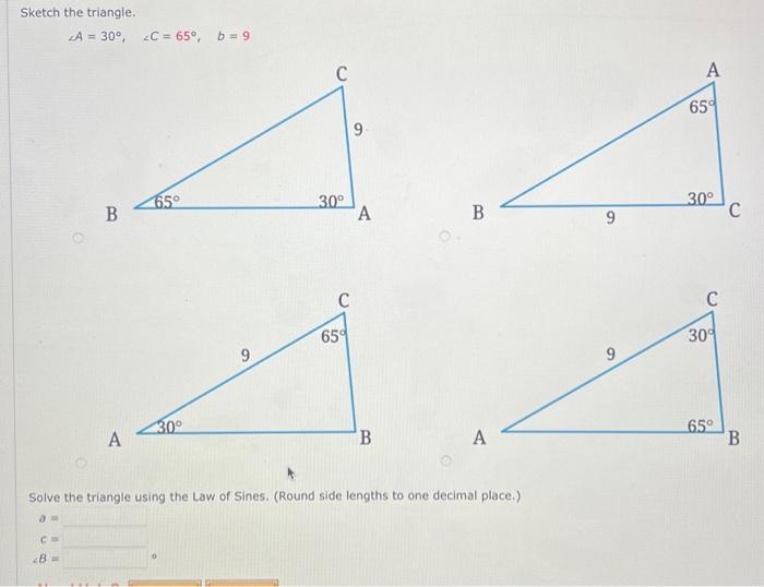 Solved Sketch the triangle. ∠A=30∘,∠C=65∘,b=9 | Chegg.com
