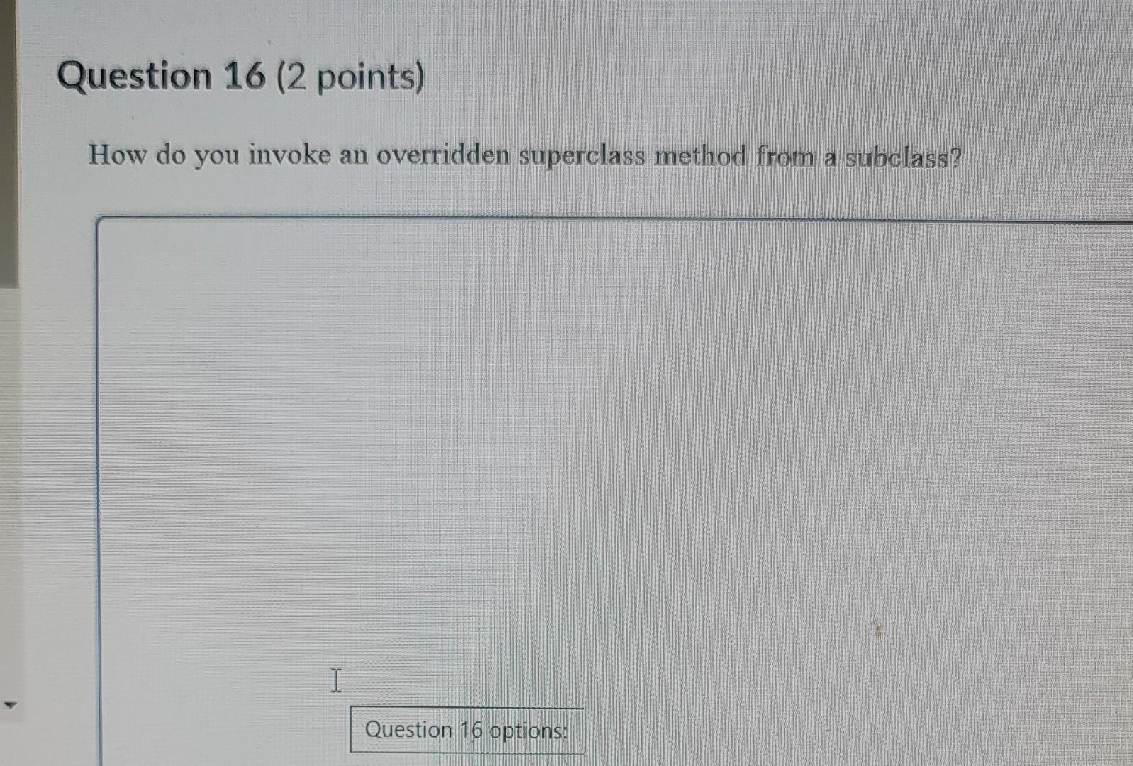 Solved How do you invoke an overridden superclass method | Chegg.com Solved How do you invoke an overridden superclass method | Chegg.com