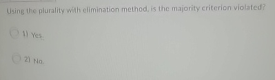Solved Using the plurality with elimination method, is the | Chegg.com