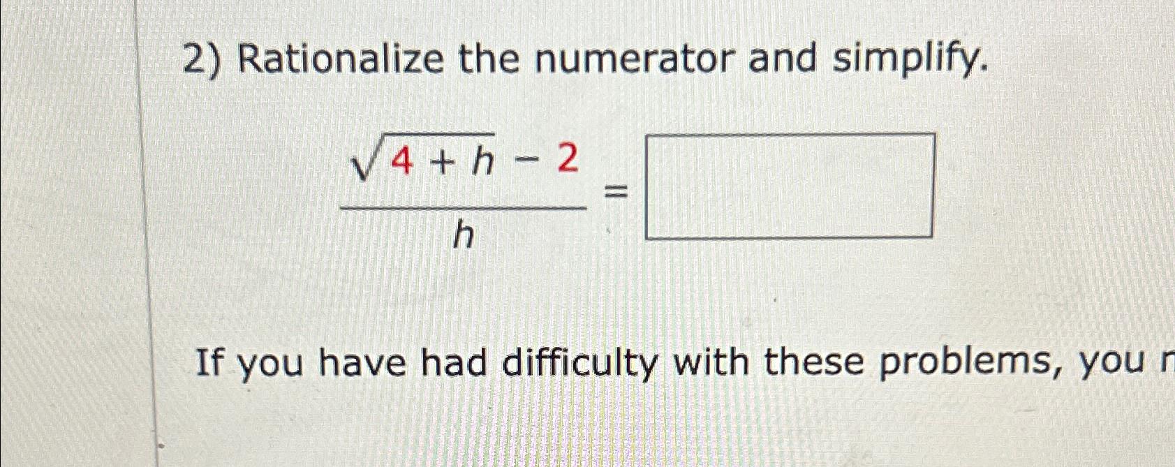 Solved Rationalize the numerator and simplify.4+h2-2h=If you | Chegg.com