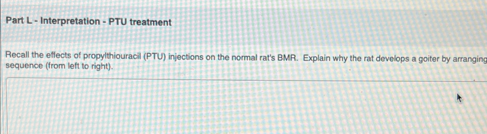 Solved Part L - ﻿Interpretation - ﻿PTU treatmentRecall the | Chegg.com