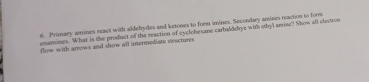 Solved 6. Primary amines react with aldehydes and ketones to | Chegg.com