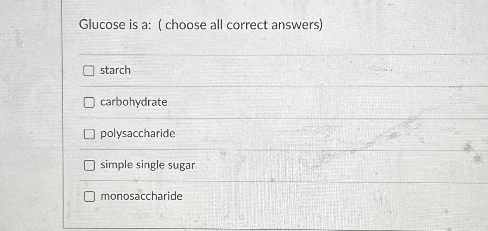 Solved Glucose is a: ( ﻿choose all correct | Chegg.com