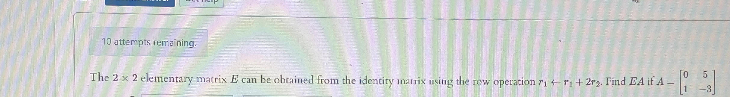 Solved 10 ﻿attempts remaining.The 2×2 ﻿elementary matrix E | Chegg.com