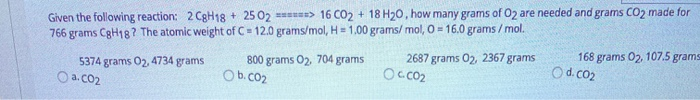Solved Given the following reaction: 2C8H18 + 2502 =-> 16CO2 | Chegg.com