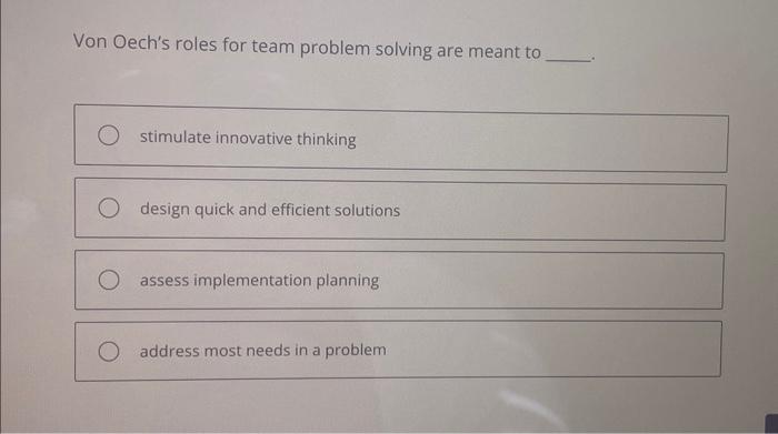 Von Oech's roles for team problem solving are meant | Chegg.com