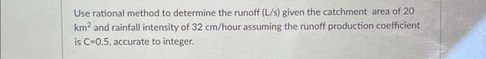 Use rational method to determine the runoff (L/s) | Chegg.com