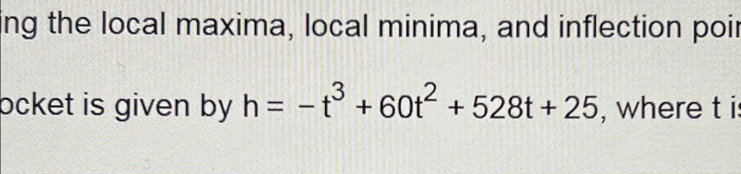 Solved ing the local maxima, local minima, and inflection | Chegg.com
