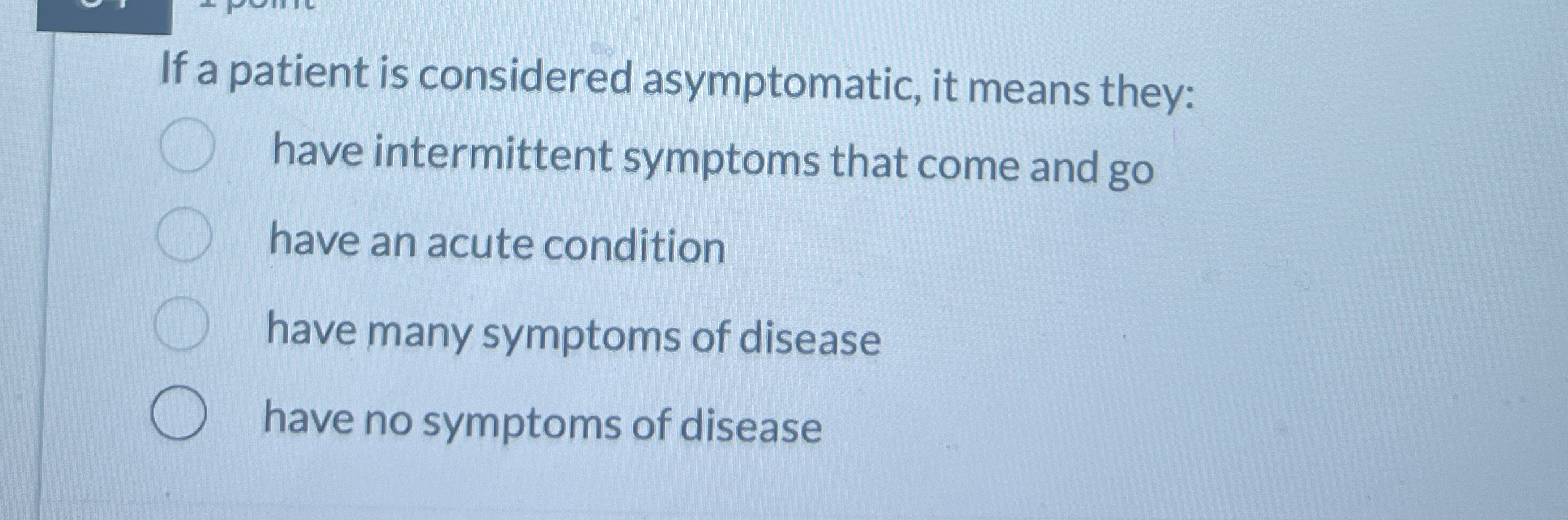 Solved If a patient is considered asymptomatic, it means | Chegg.com