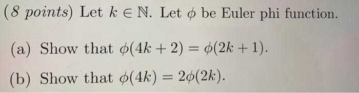 Solved (8 points) Let ke N. Let o be Euler phi function. = | Chegg.com
