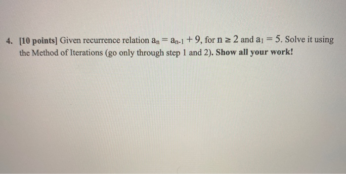 Solved 4. [10 points] Given recurrence relation an = an-1 | Chegg.com