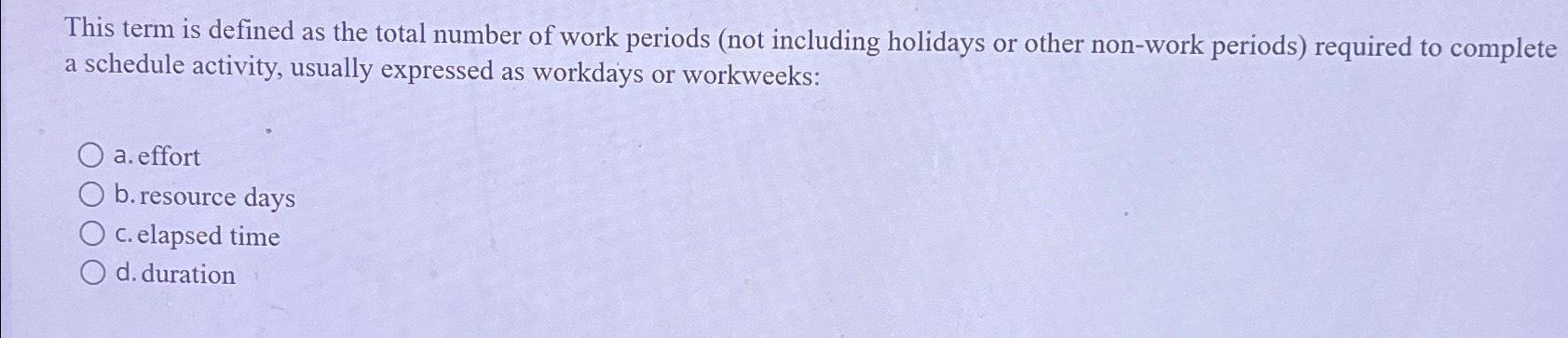Solved This term is defined as the total number of work | Chegg.com