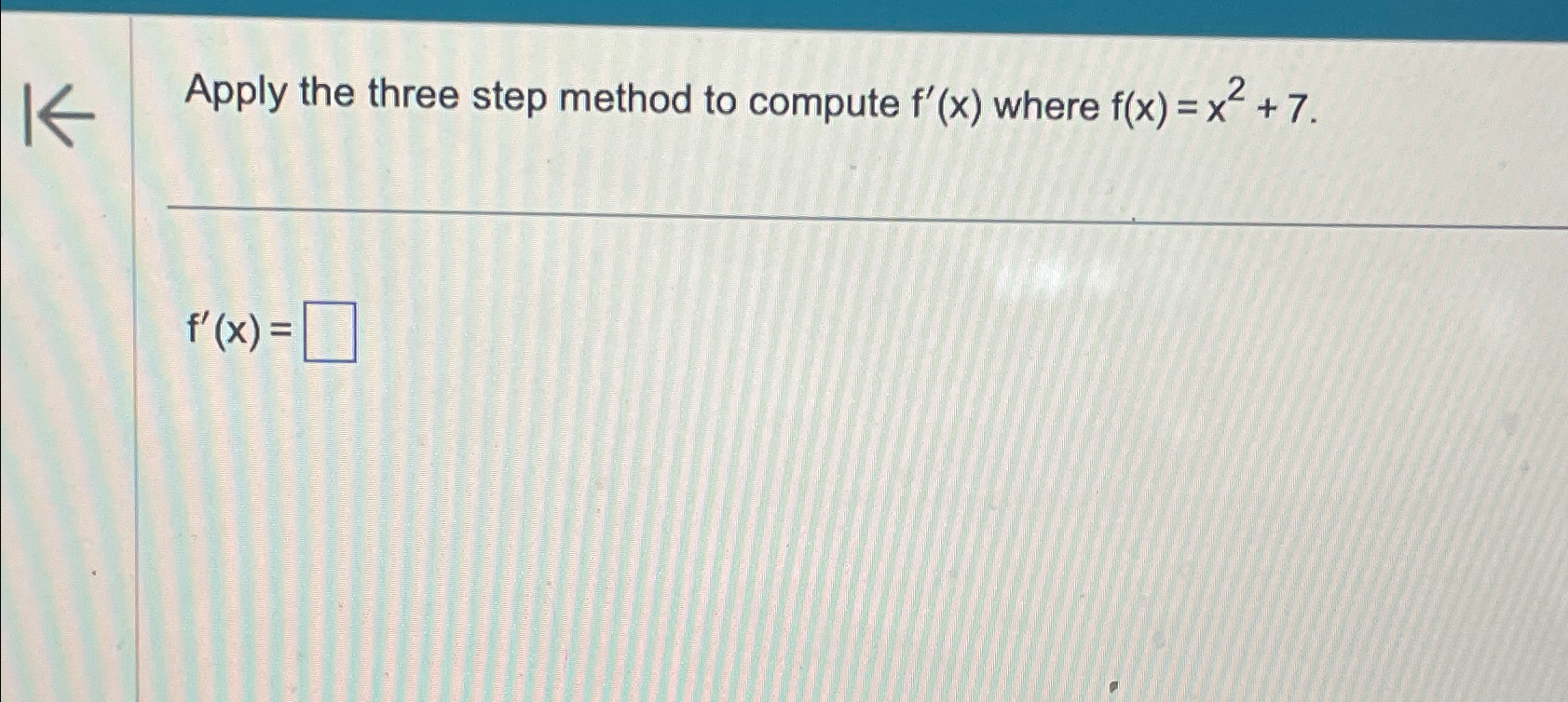 Solved Apply the three step method to compute f'(x) ﻿where | Chegg.com