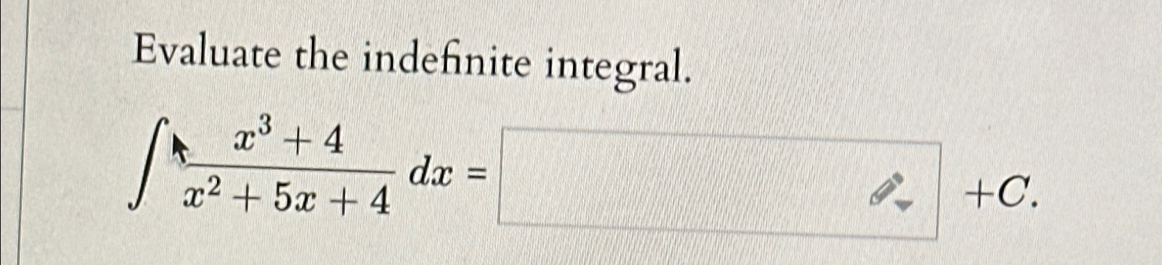 Solved Evaluate the indefinite integral.∫﻿﻿x3+4x2+5x+4dx= | Chegg.com