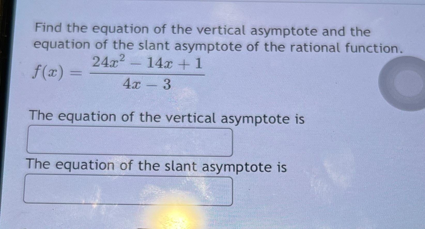 Solved Find the equation of the vertical asymptote and the | Chegg.com