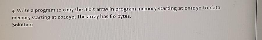 Solved 3. ﻿Write a program to copy the 8-bit array in | Chegg.com