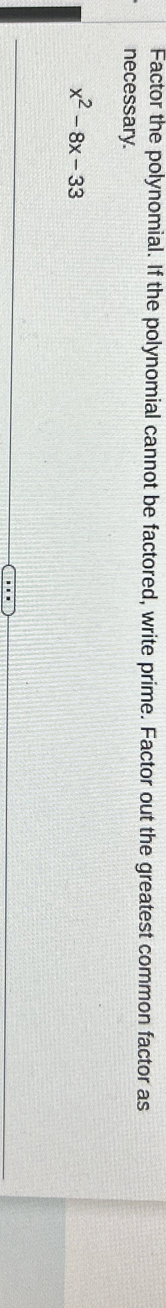 Solved Factor The Polynomial If The Polynomial Cannot Be