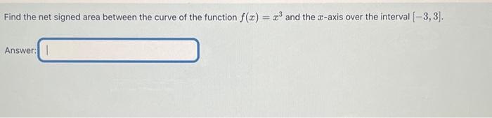 Solved Find the net signed area between the curve of the | Chegg.com