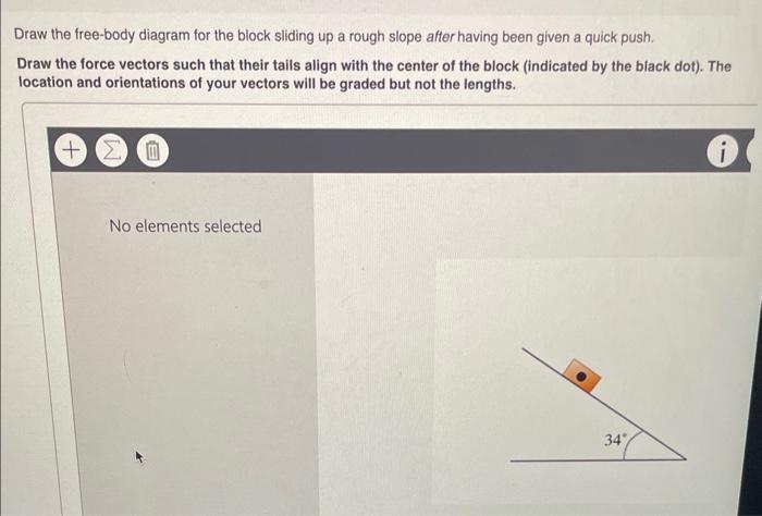 Solved Draw the free-body diagram for the block sliding up a | Chegg.com