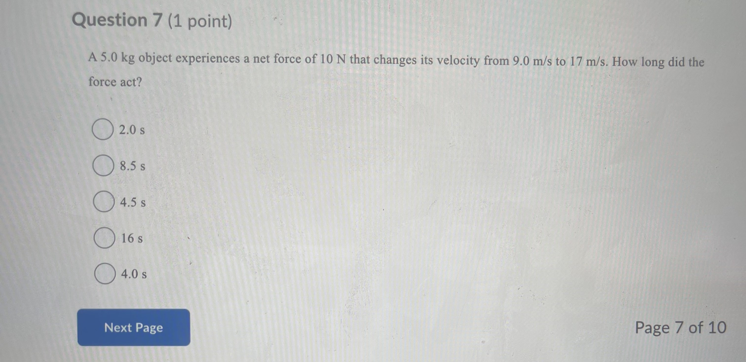 Solved Question 7 (1 ﻿point)A 5.0kg ﻿object experiences a | Chegg.com