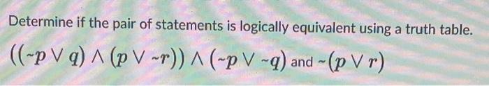 Solved Determine if the pair of statements is logically | Chegg.com