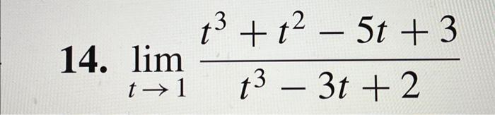 Solved 14. limt→1t3−3t+2t3+t2−5t+3 | Chegg.com