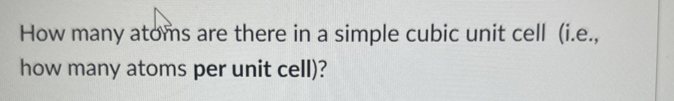 Solved How many atoms are there in a simple cubic unit cell | Chegg.com