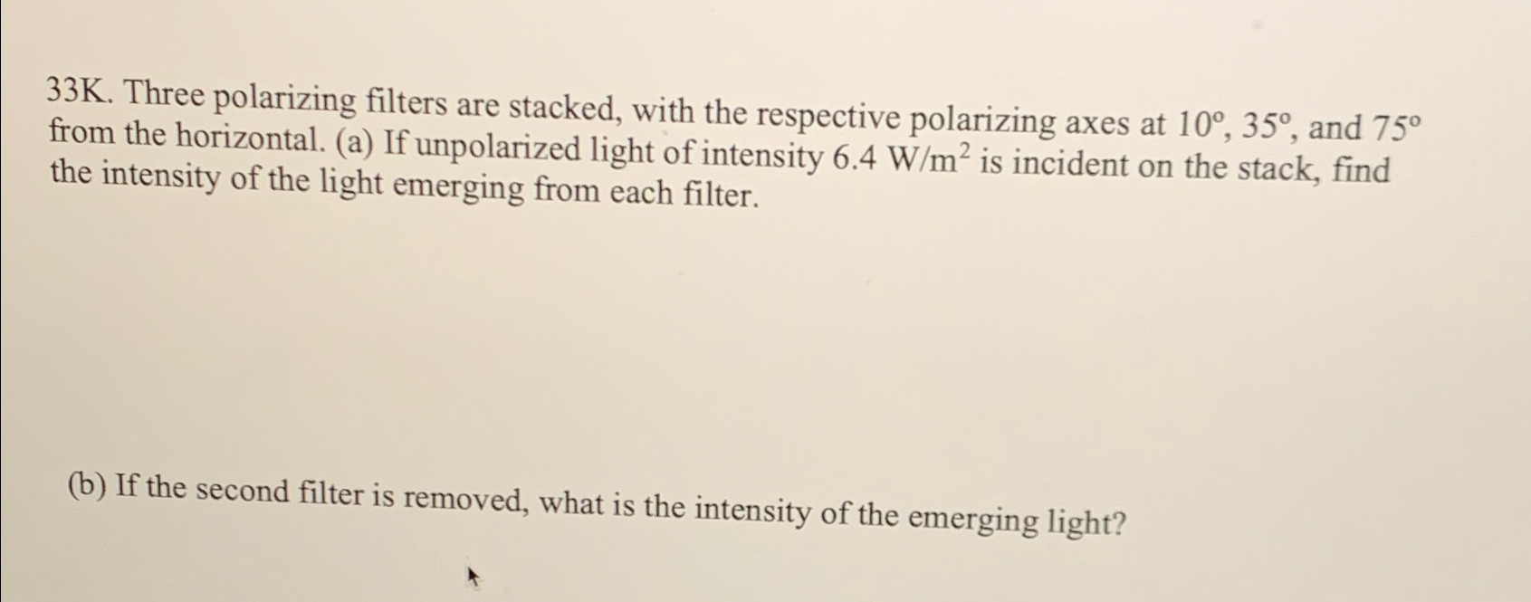 Solved 33K. ﻿Three polarizing filters are stacked, with the | Chegg.com