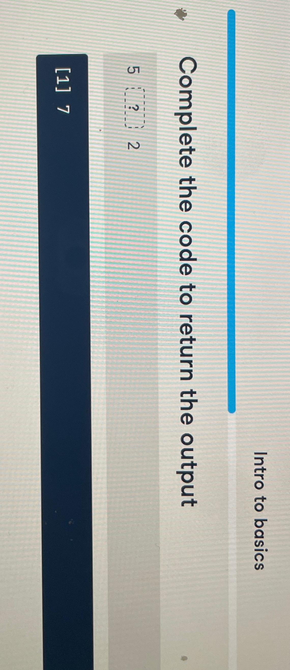 Solved Intro to basicsComplete the code to return the | Chegg.com