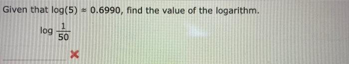 Solved Given that log(5) - 0.6990, find the value of the | Chegg.com