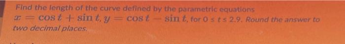 [solved] Find The Length Of The Curve Defined By The Param