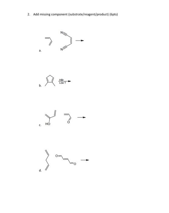 Solved 2. Add missing component (substrate/reagent/product) | Chegg.com