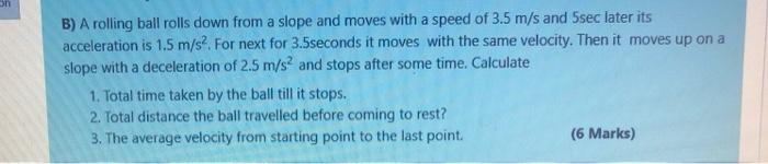 Solved B) A rolling ball rolls down from a slope and moves | Chegg.com
