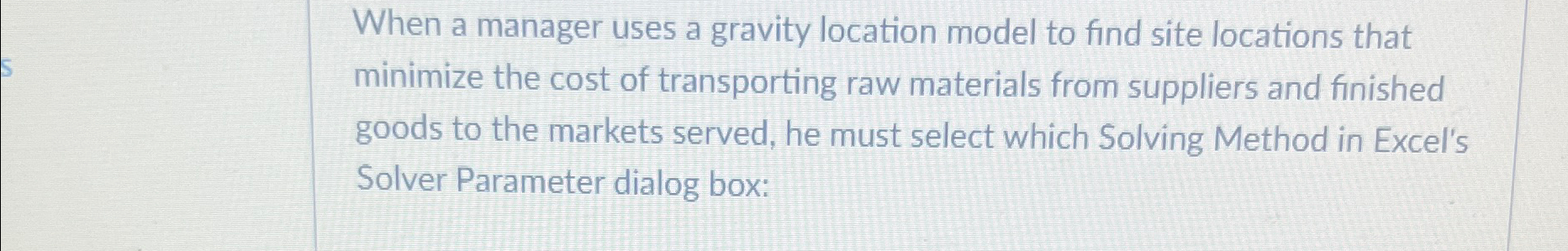 Solved When a manager uses a gravity location model to find | Chegg.com