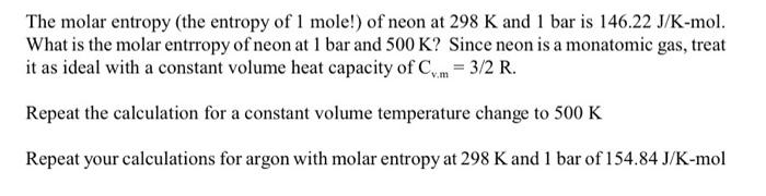 Solved The molar entropy (the entropy of 1 mole!) of neon at | Chegg.com