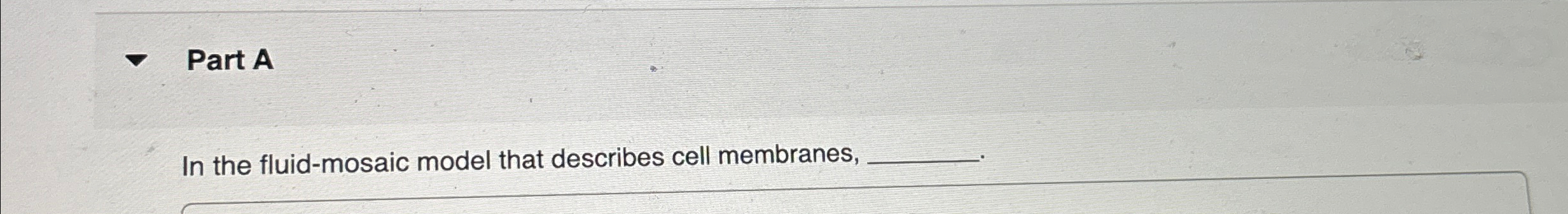Solved Part AIn the fluid-mosaic model that describes cell | Chegg.com
