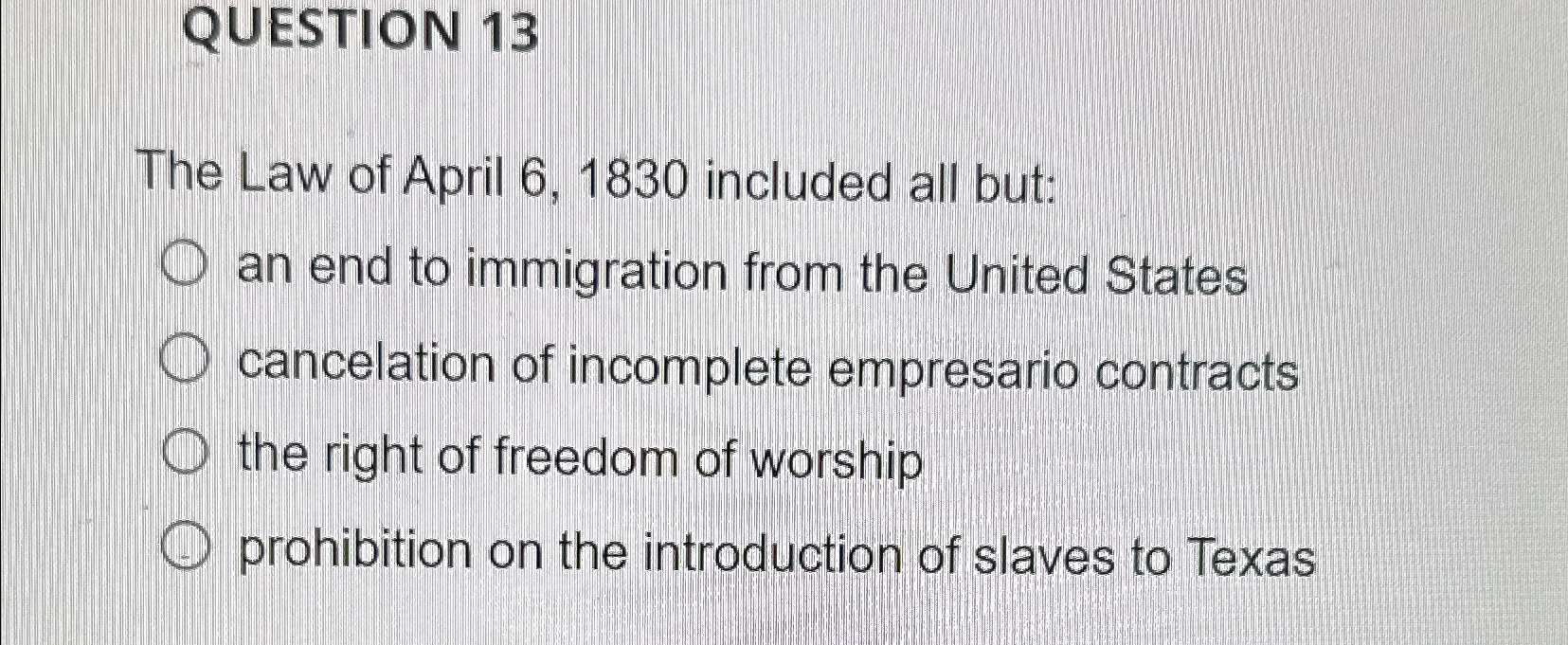 Solved QUESTION 13The Law of April 6, 1830 ﻿included all | Chegg.com