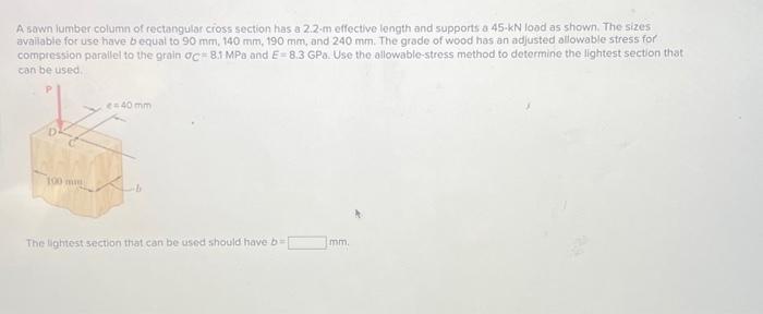 Solved A sawn lumber column of rectangular cross section has | Chegg.com