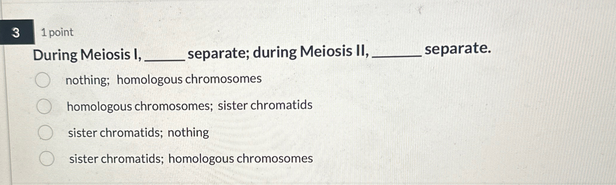 Solved 31 ﻿pointDuring Meiosis I, q, ﻿separate; during | Chegg.com