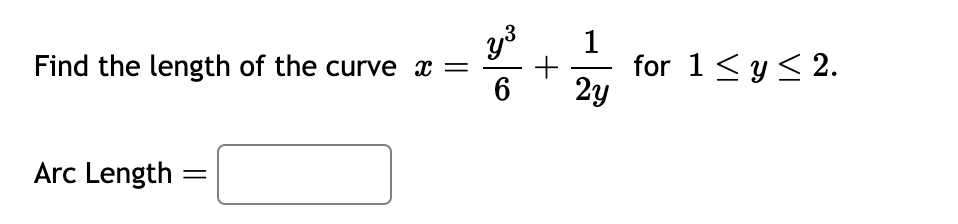 Solved Find the length of the curve x=y36+12y ﻿for 1≤y≤2.Arc | Chegg.com