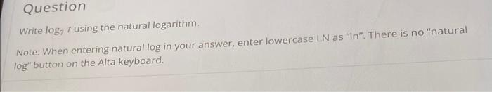 Solved Write log7t using the natural logarithm. Note: When | Chegg.com