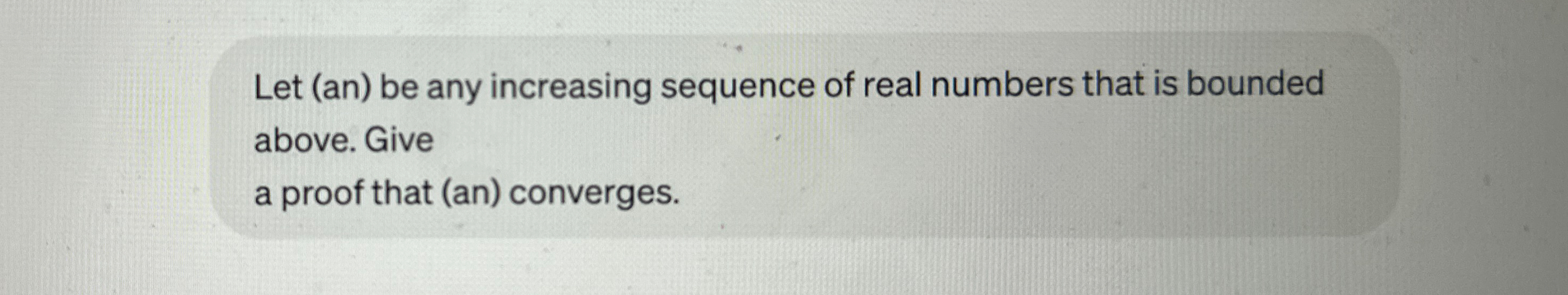Solved Let (an) ﻿be any increasing sequence of real numbers | Chegg.com