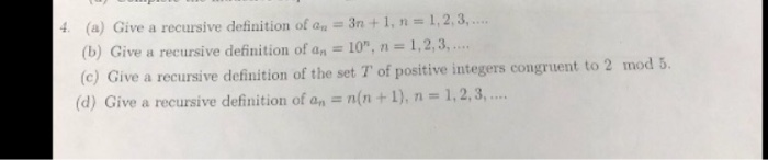 Solved 4. (a) Give a recursive definition of n = 3n+1, n = | Chegg.com