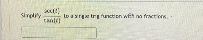 Solved Simplify sec(t) tan(t) to a single trig function with | Chegg.com