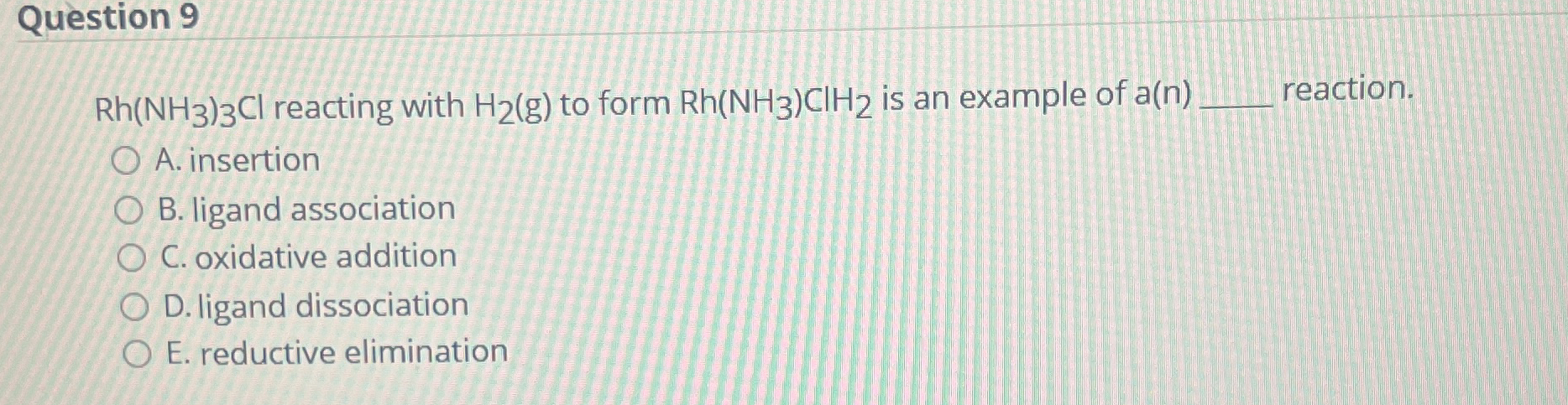 Solved Question 9Rh(NH3)3Cl ﻿reacting with H2(g) ﻿to form | Chegg.com