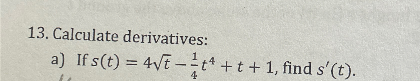 Solved Calculate derivatives:a) ﻿If s(t)=4t2-14t4+t+1, ﻿find | Chegg.com