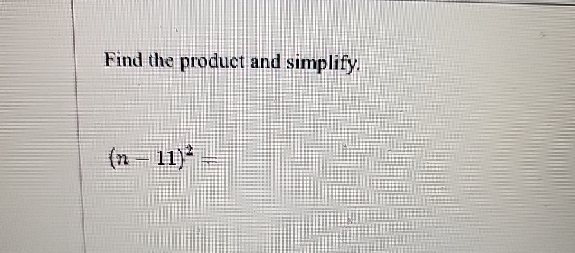 Solved Find the product and simplify.(n-11)2= | Chegg.com