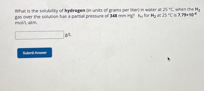 Solved What is the solubility of hydrogen (in units of grams | Chegg.com
