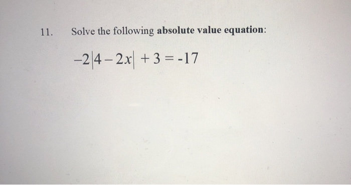 Solved 11. Solve the following absolute value equation: -24 | Chegg.com