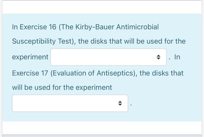 In Exercise 16 (The Kirby-Bauer Antimicrobial | Chegg.com